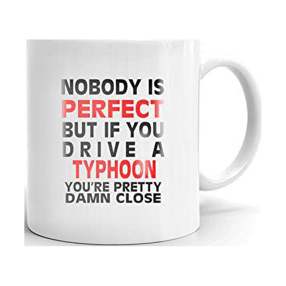 Nobody's Perfect Except TYPHOON Drive Coffee Tea Ceramic Mug Office ...