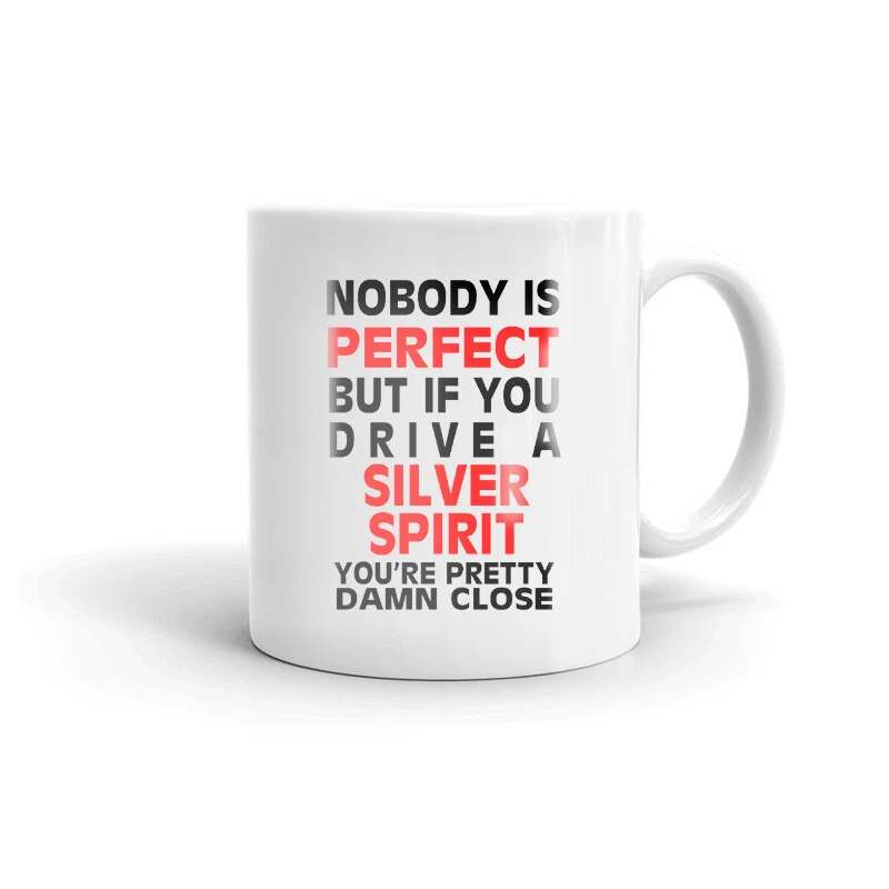Nobodys Perfect Except SILVER SPIRIT Driver Coffee Tea Ceramic Mug ...
