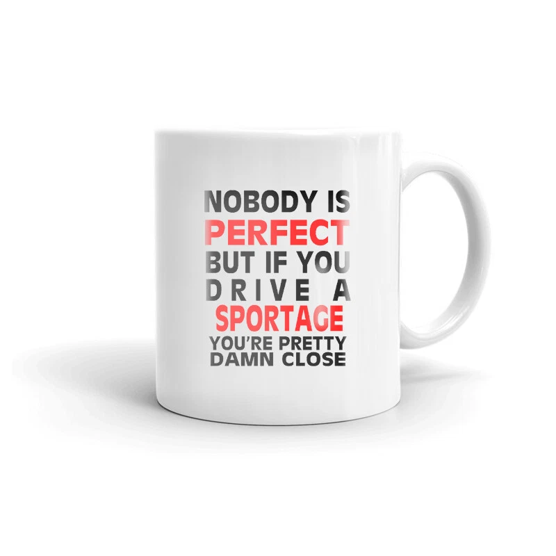 Nobodys Perfect Except SPORTAGE Driver Coffee Tea Ceramic Mug Office ...