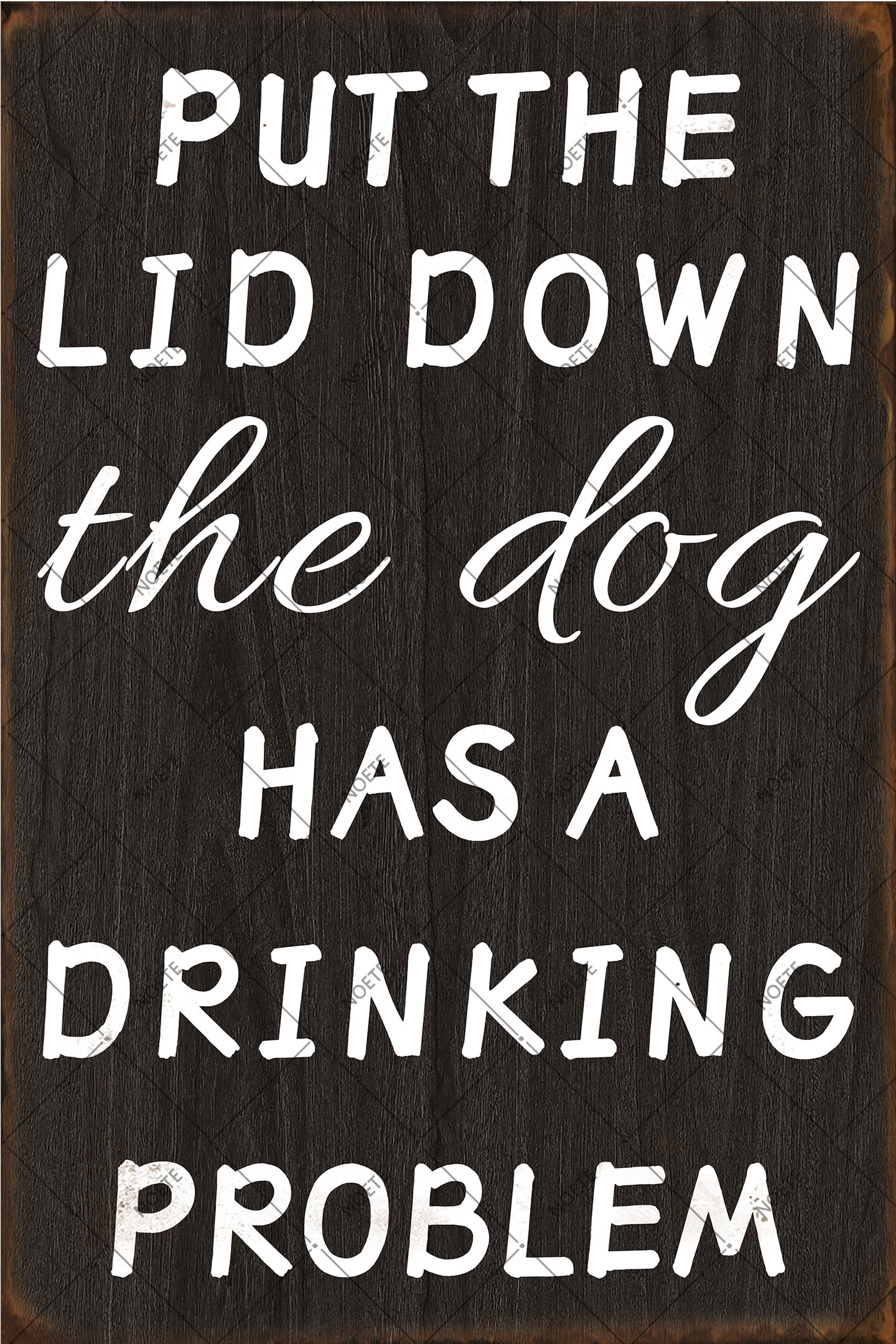 Noete Funny Sign "Put The Lid Down The Dog Has A Drinking Problem ...