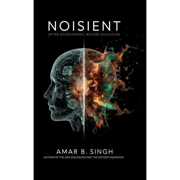 Noisient: After Achievement, Before Evolution: What Happens When Human Consciousness Evolves ...