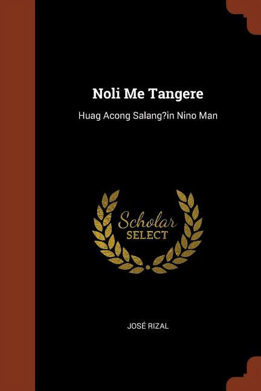 Noli Me Tangere: Huag Acong Salang?in Nino Man (Other) - Walmart.com