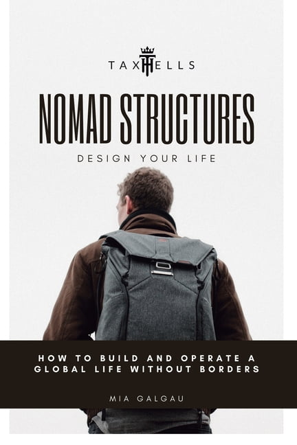 Nomad Structures - Design Your Life: How to build and operate a global ...