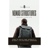 Nomad Structures - Design Your Life: How to build and operate a global ...