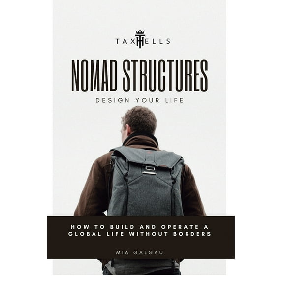 Nomad Structures - Design Your Life: How to build and operate a global ...