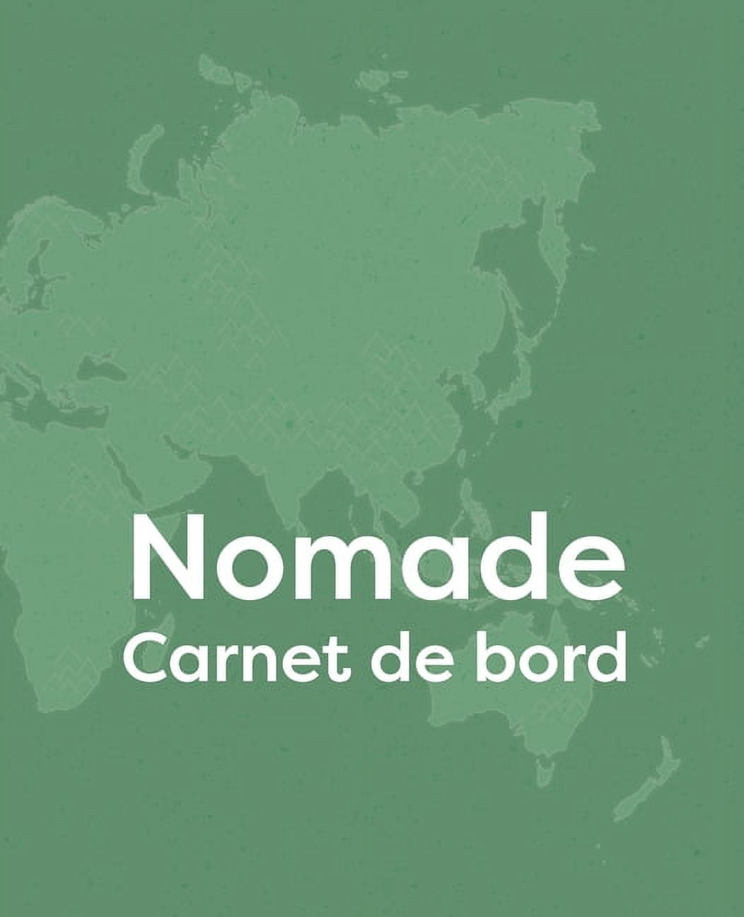 Nomade: Carnet de bord pour un long voyage à compléter et personnaliser ...