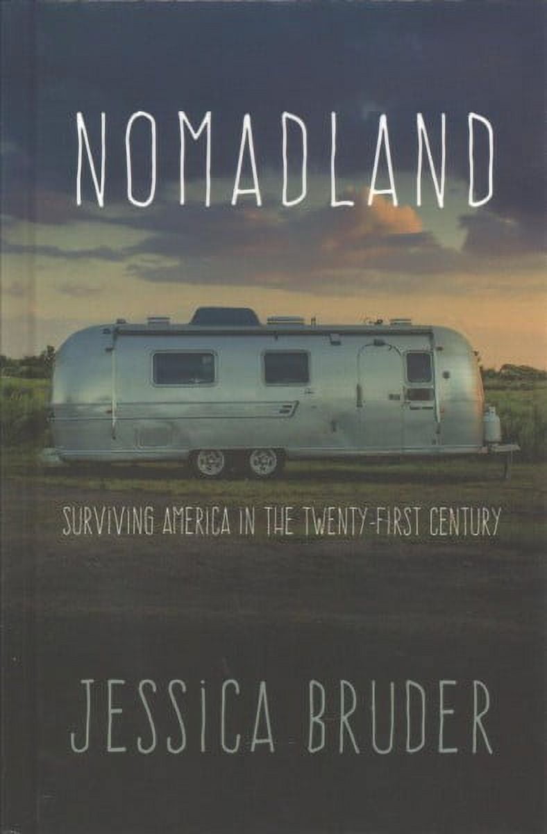 Nomadland : Surviving America in the Twenty-First Century - Walmart.com
