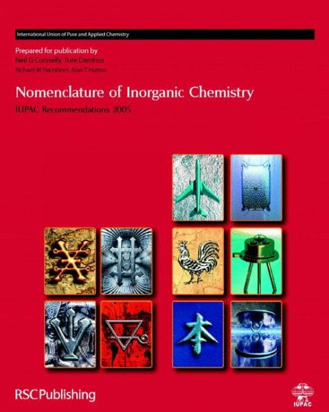Nomenclature of Inorganic Chemistry: Iupac Recommendations 2005 ...
