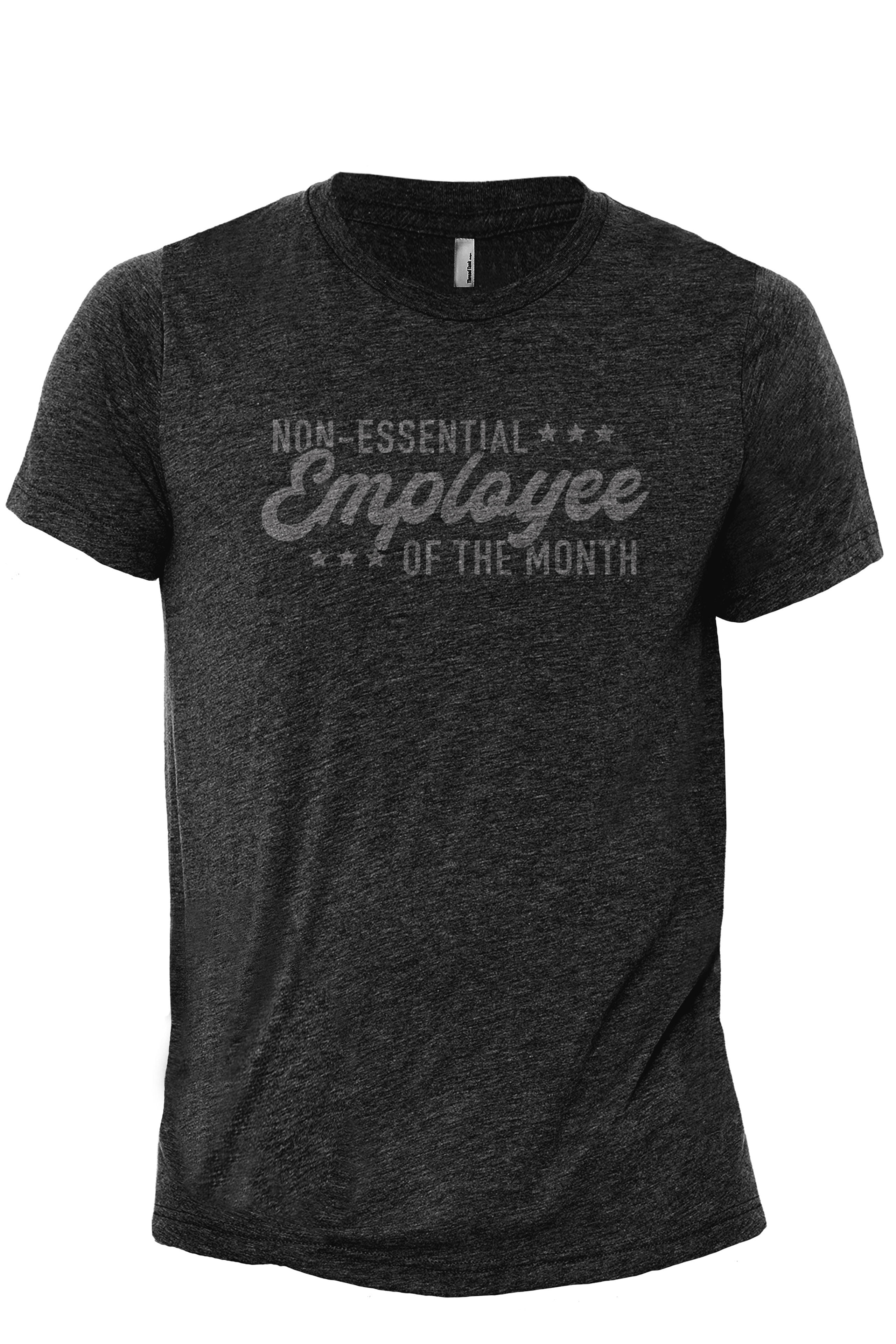 Non-Essential Employee Of The Month Men's Modern Fit Fun Casual T-Shirt ...