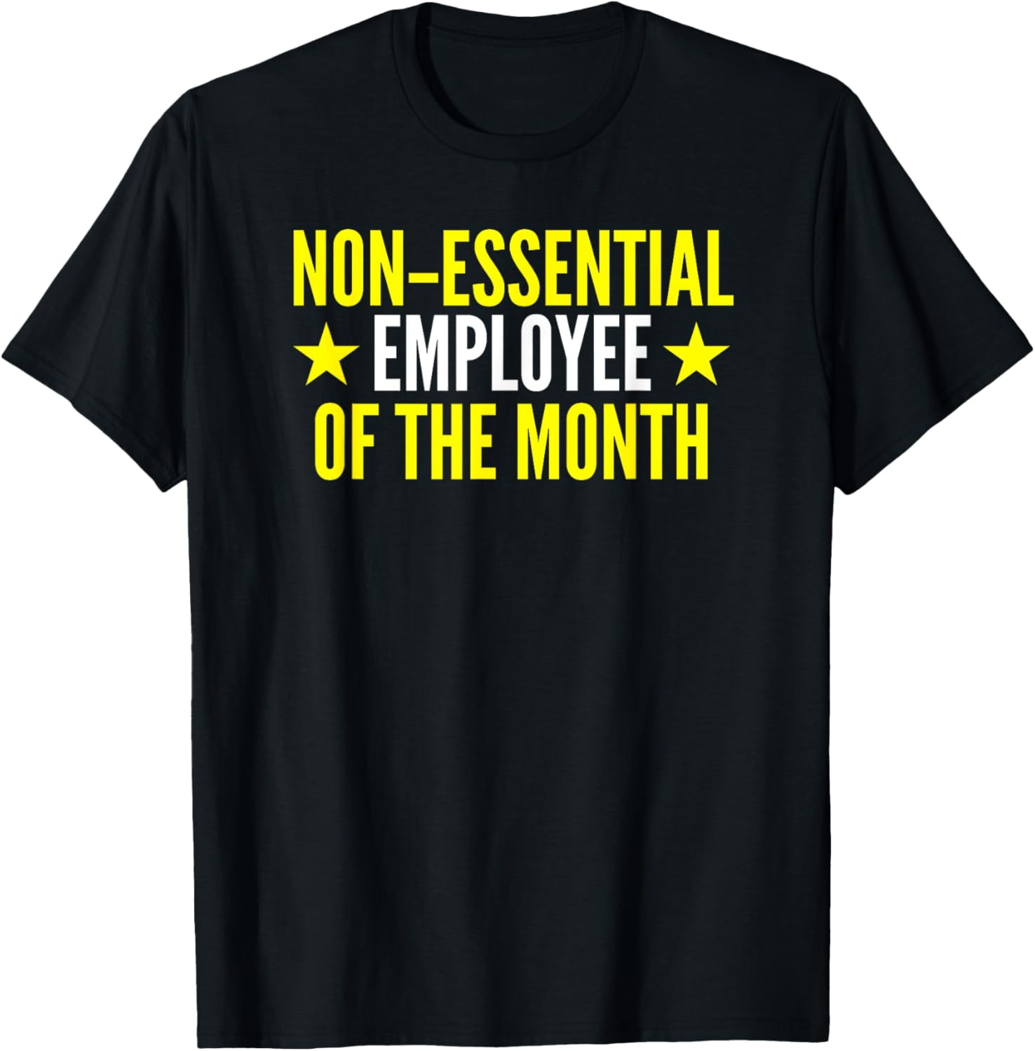 Non-Essential Employee of The Month T-Shirt - Walmart.com