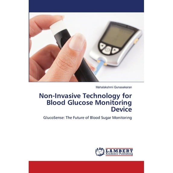 Non-Invasive Technology for Blood Glucose Monitoring Device, (Paperback ...