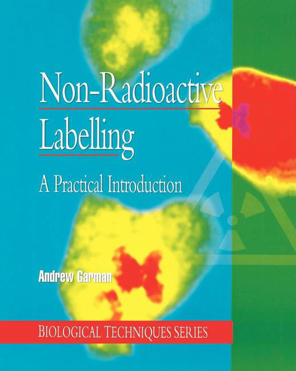 Biological Techniques: Non-Radioactive Labelling: A Practical ...