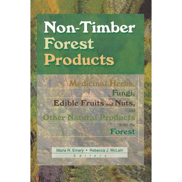 Non-Timber Forest Products: Medicinal Herbs, Fungi, Edible Fruits and ...