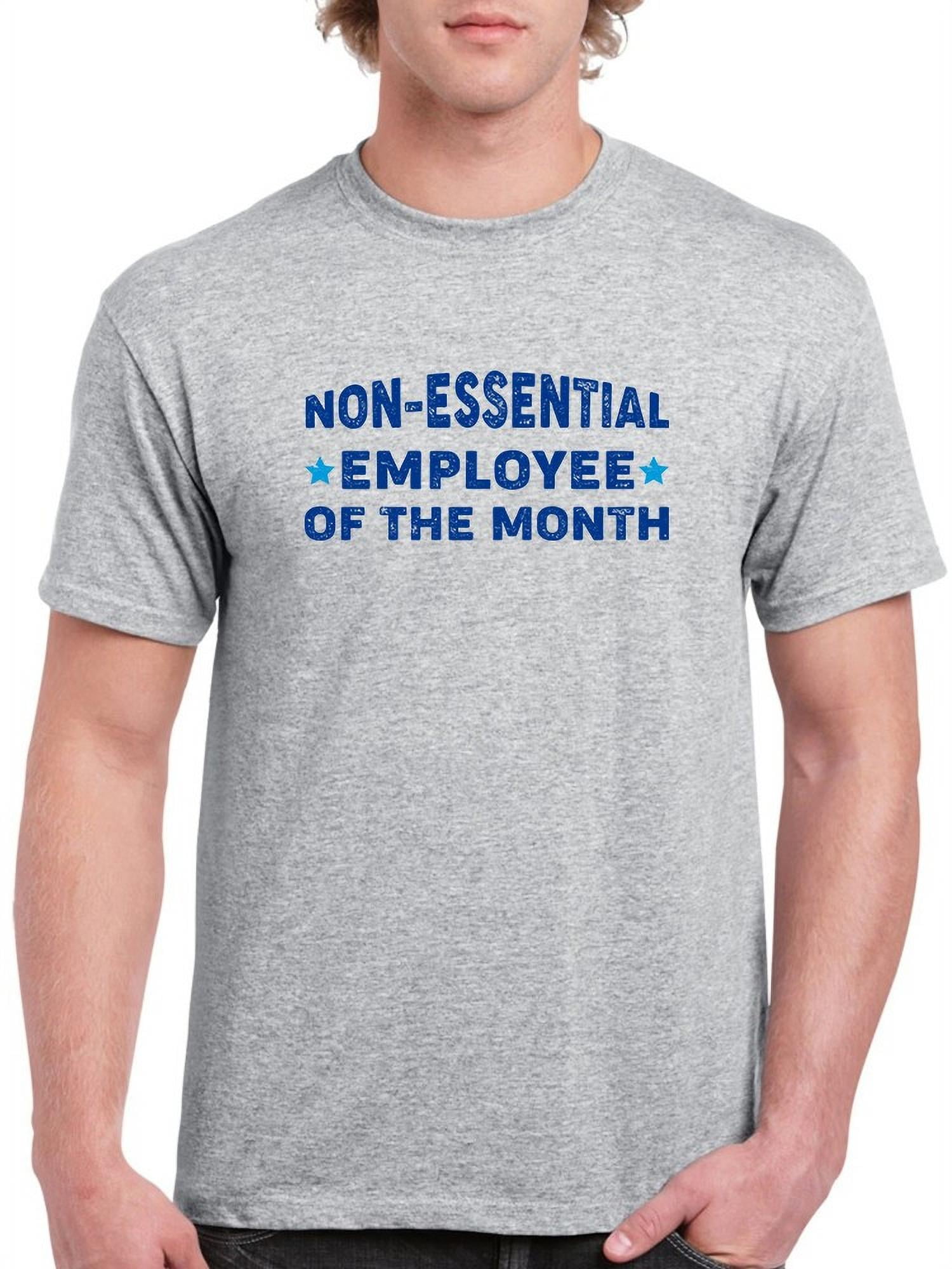 Non-essential Employee Of Month Men T-Shirt, Male Large - Walmart.com
