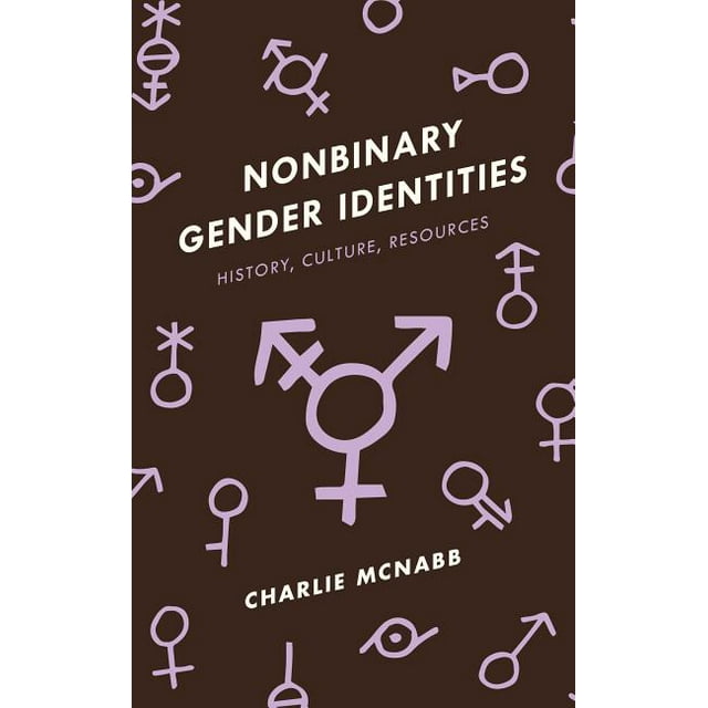 Nonbinary Gender Identities: History, Culture, Resources, (Hardcover ...
