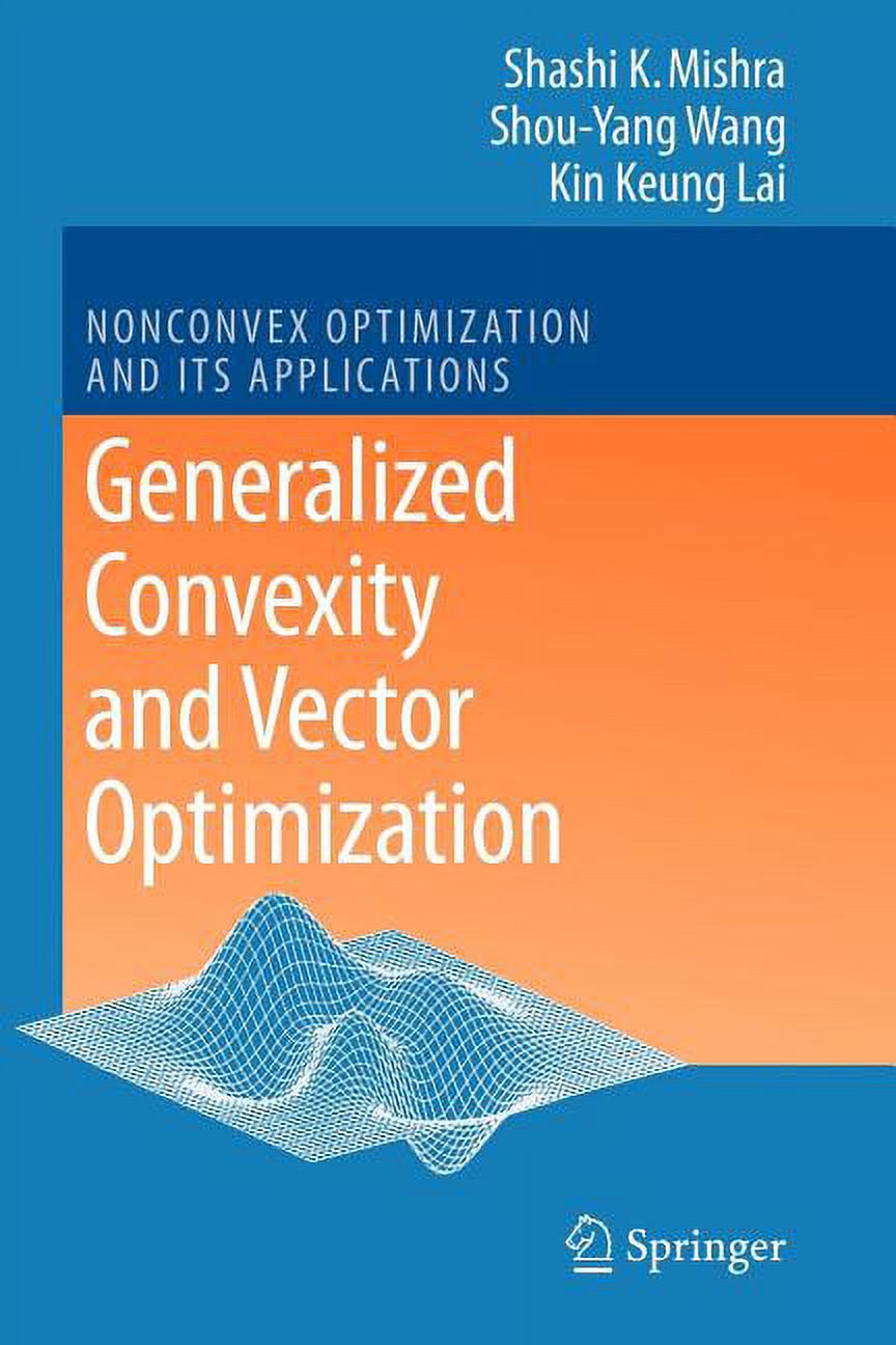 Nonconvex Optimization and Its Applicati Generalized Convexity and Vector Optimization, Book 90 ...