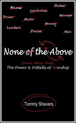 Pre-Owned None of the Above: The Power & Pitfalls of Worship (Paperback ...