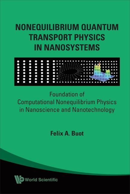 Nonequilibrium Quantum Transport Physics in Nanosystems: Foundation of ...