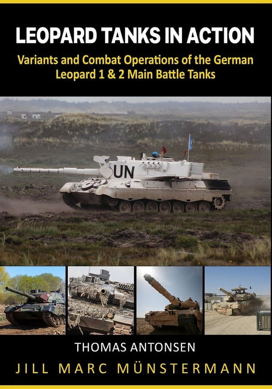 Leopard Tanks in Action : History, Variants and Combat Operations of ...
