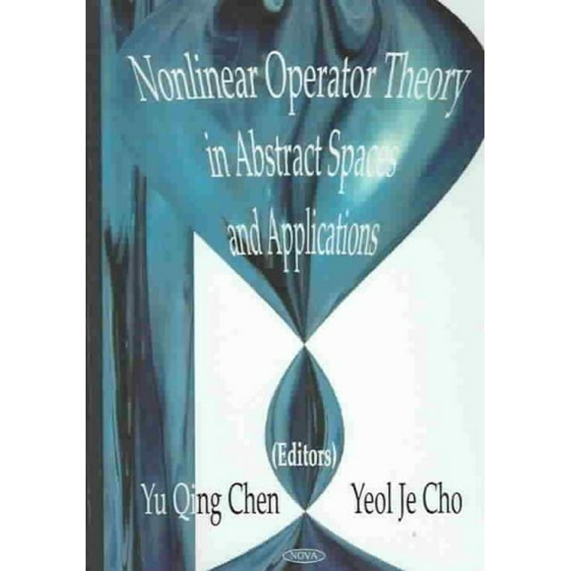 Nonlinear Operator Theory In Abstract Spaces And Applications