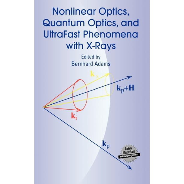 Nonlinear Optics, Quantum Optics, and Ultrafast Phenomena with X-Rays ...