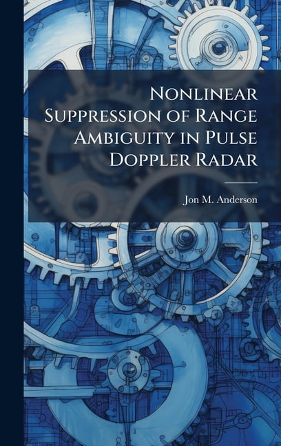 Nonlinear Suppression of Range Ambiguity in Pulse Doppler Radar, (Hardcover) - Walmart.com