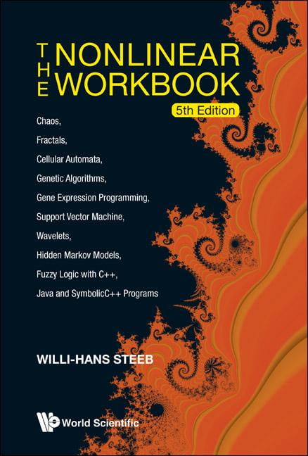Nonlinear Workbook, The: Chaos, Fractals, Cellular Automata, Genetic Algorithms, Gene Expression ...