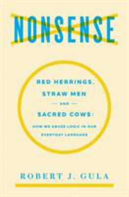 Pre-Owned Nonsense: Red Herrings, Straw Men and Sacred Cows: How We Abuse Logic in Our Everyday ...