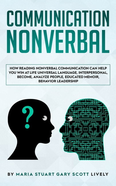 Nonverbal Communication: How Reading Nonverbal Communication Can Help ...