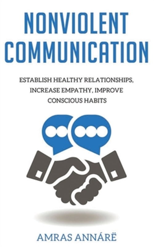Nonviolent Communication: Establish Healthy Relationships, Increase ...