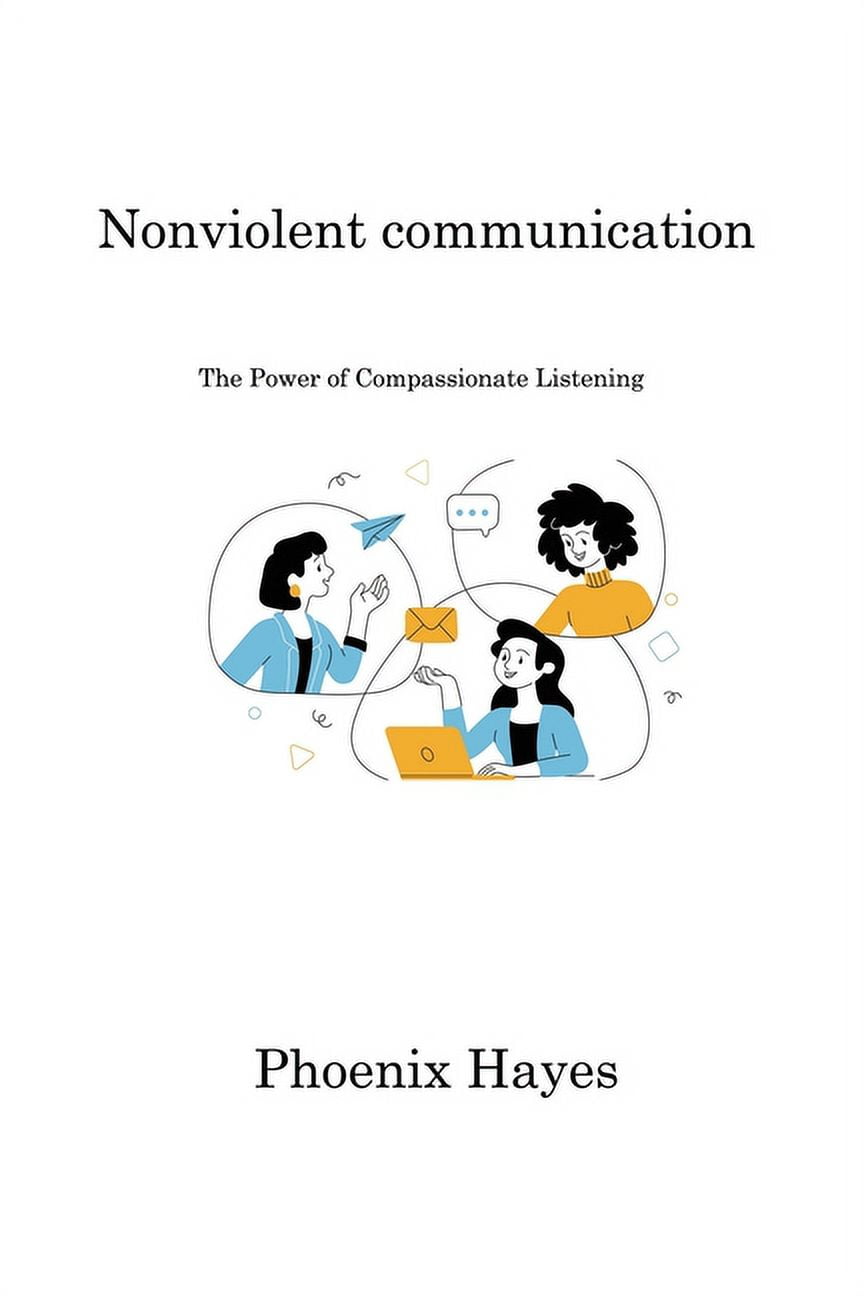 Nonviolent communication: The Power of Compassionate Listening ...