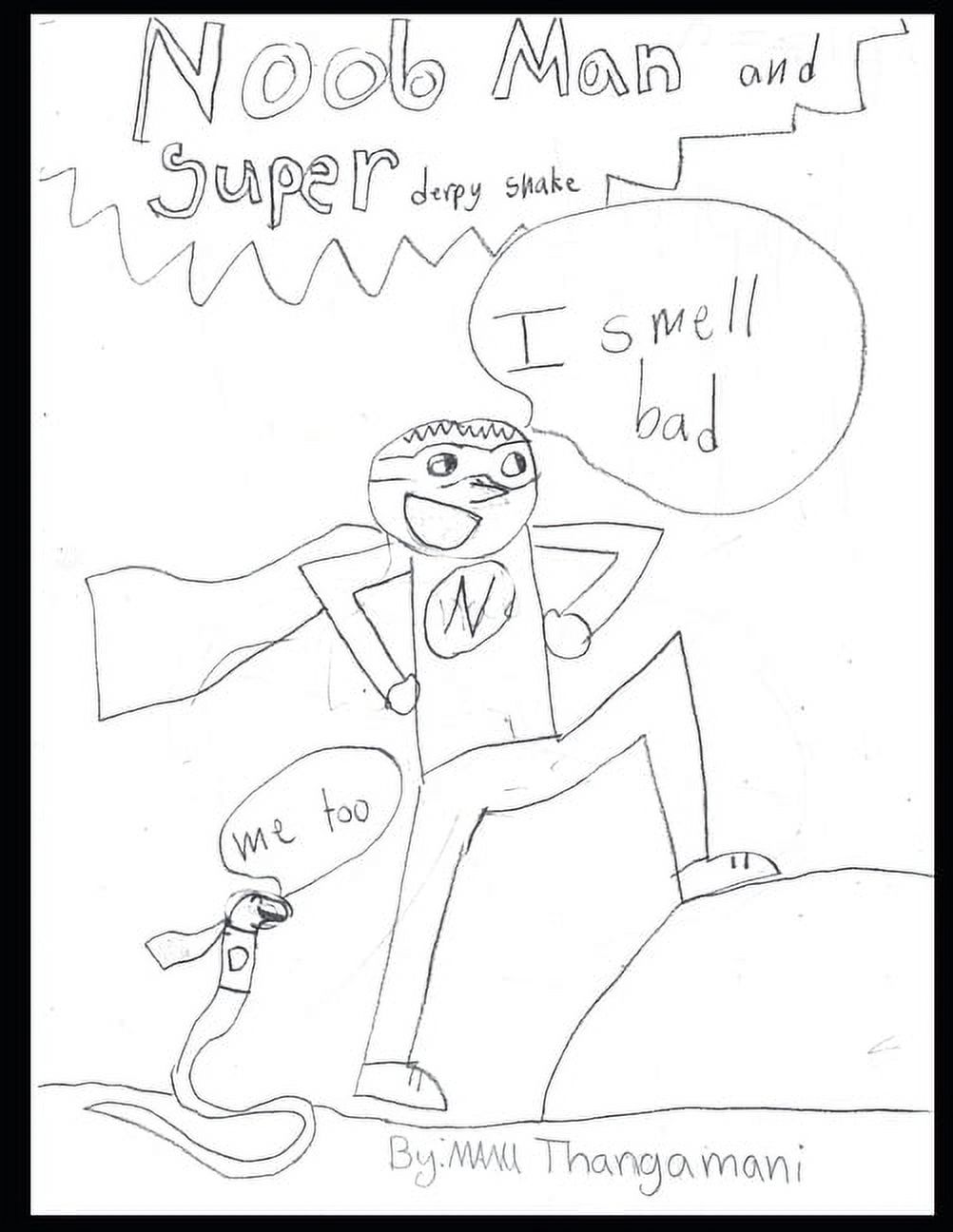 Noob Man and Super Derpy Snake: Noob Man and Super Derpy Snake ...