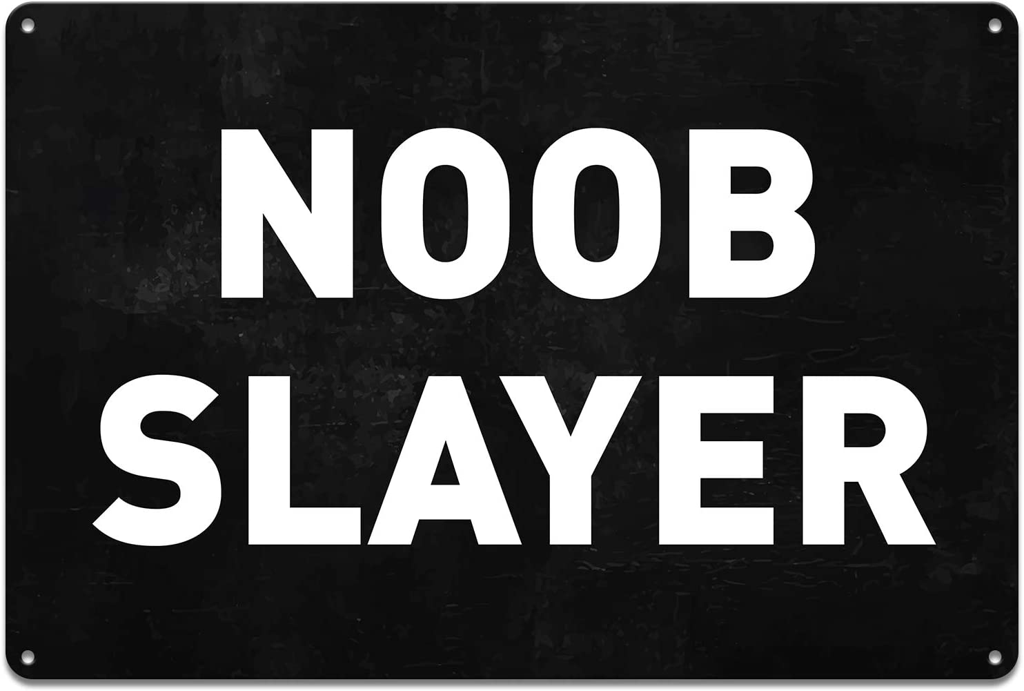 Noob Slayer Metal Tin Signs- Exquisite Wall Art Decor Inspirational ...