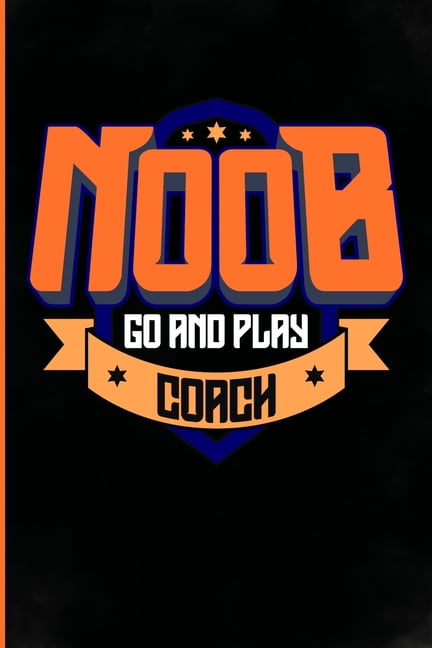 Noob go and play coach: Funny ESports gaming Gifts with sayings for men ...