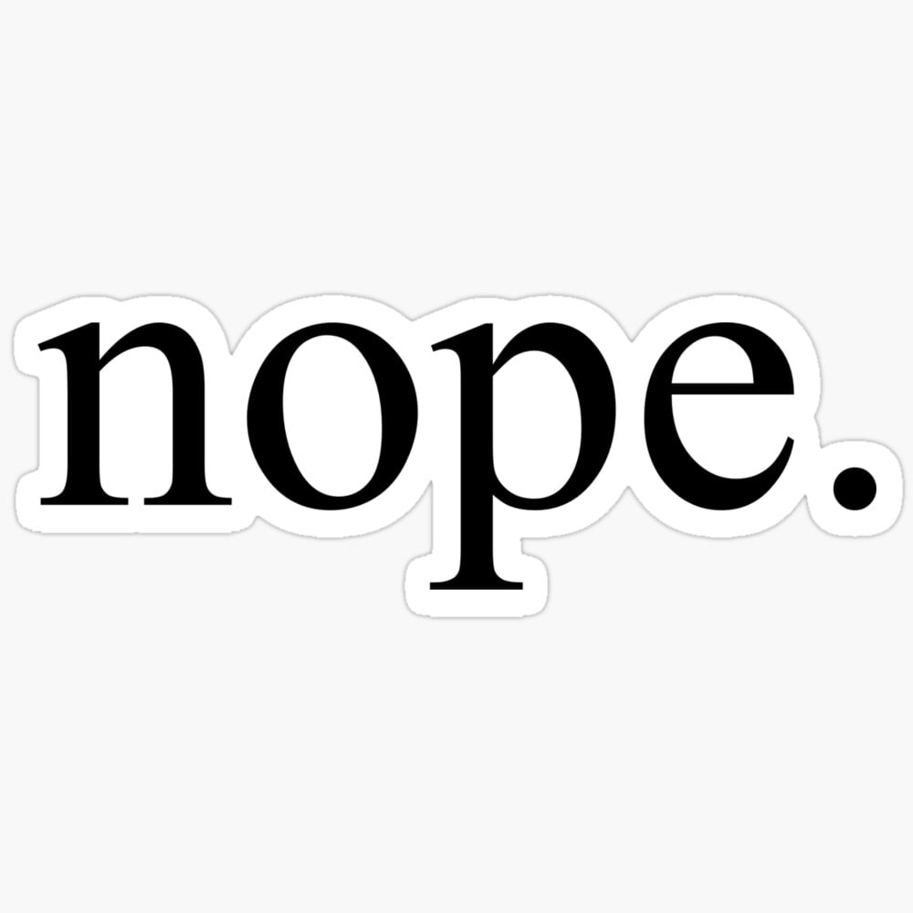 Nope. Sticker Phone Decal Water Bottle Stickers Car Decals, Laptop ...