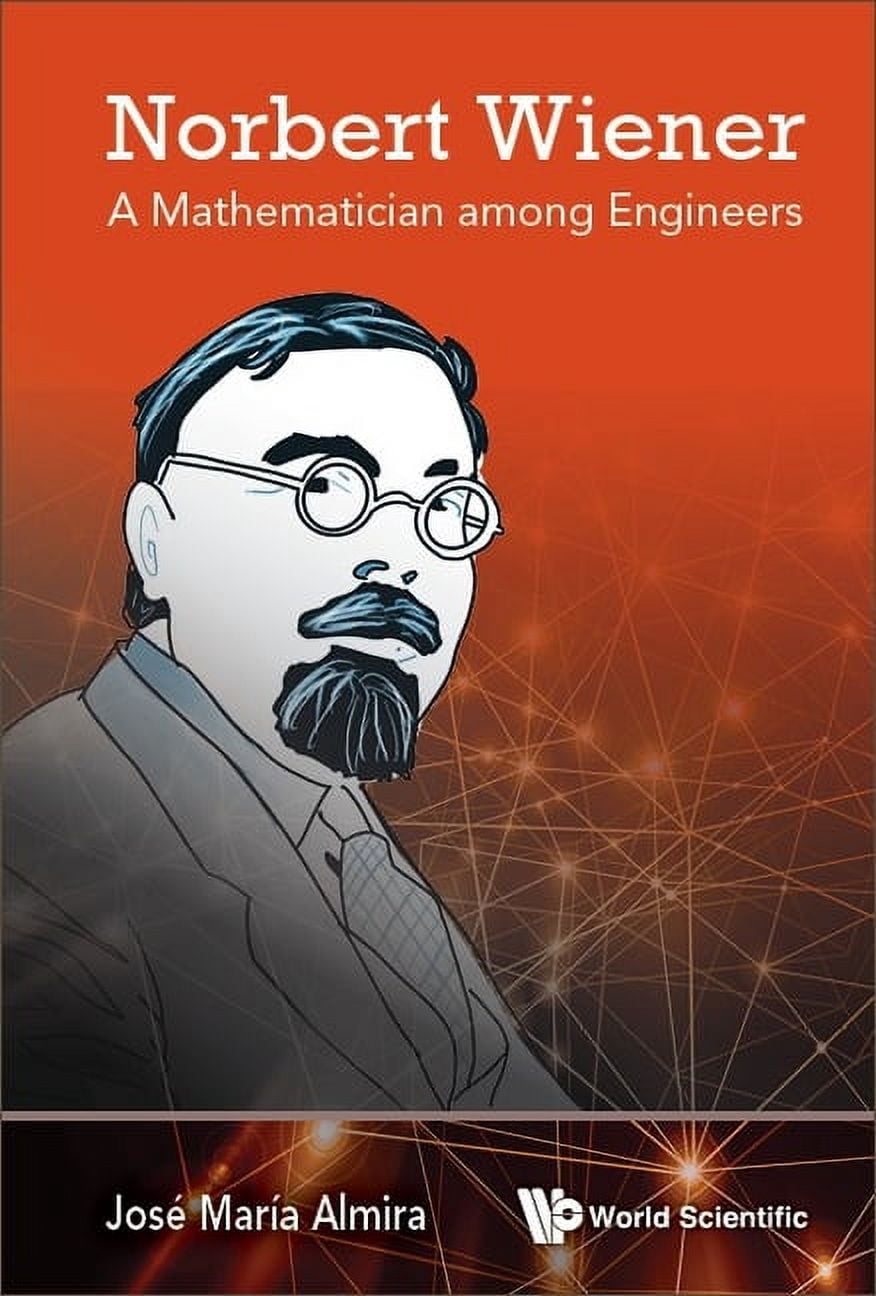 Norbert Wiener: A Mathematician Among Engineers, (Hardcover) - Walmart.com