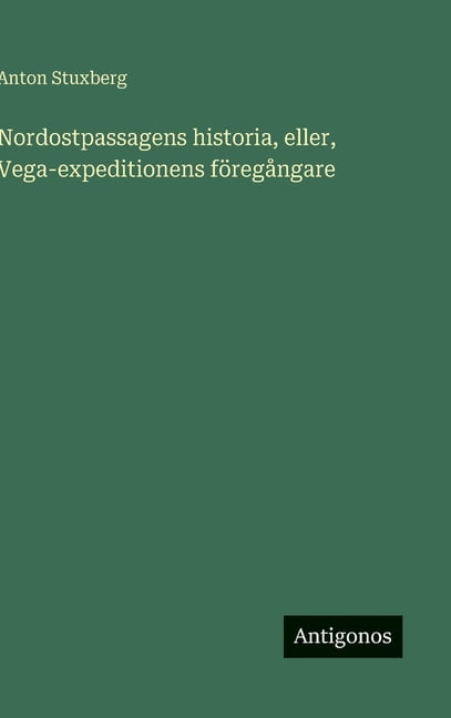 Nordostpassagens historia, eller, Vega-expeditionens fÃ¶regÃ¥ngare ...