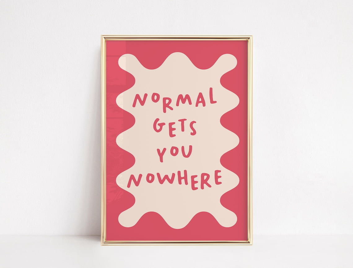 Normal Gets You Nowhere, Spiritual, Inspirational Motivational Art ...