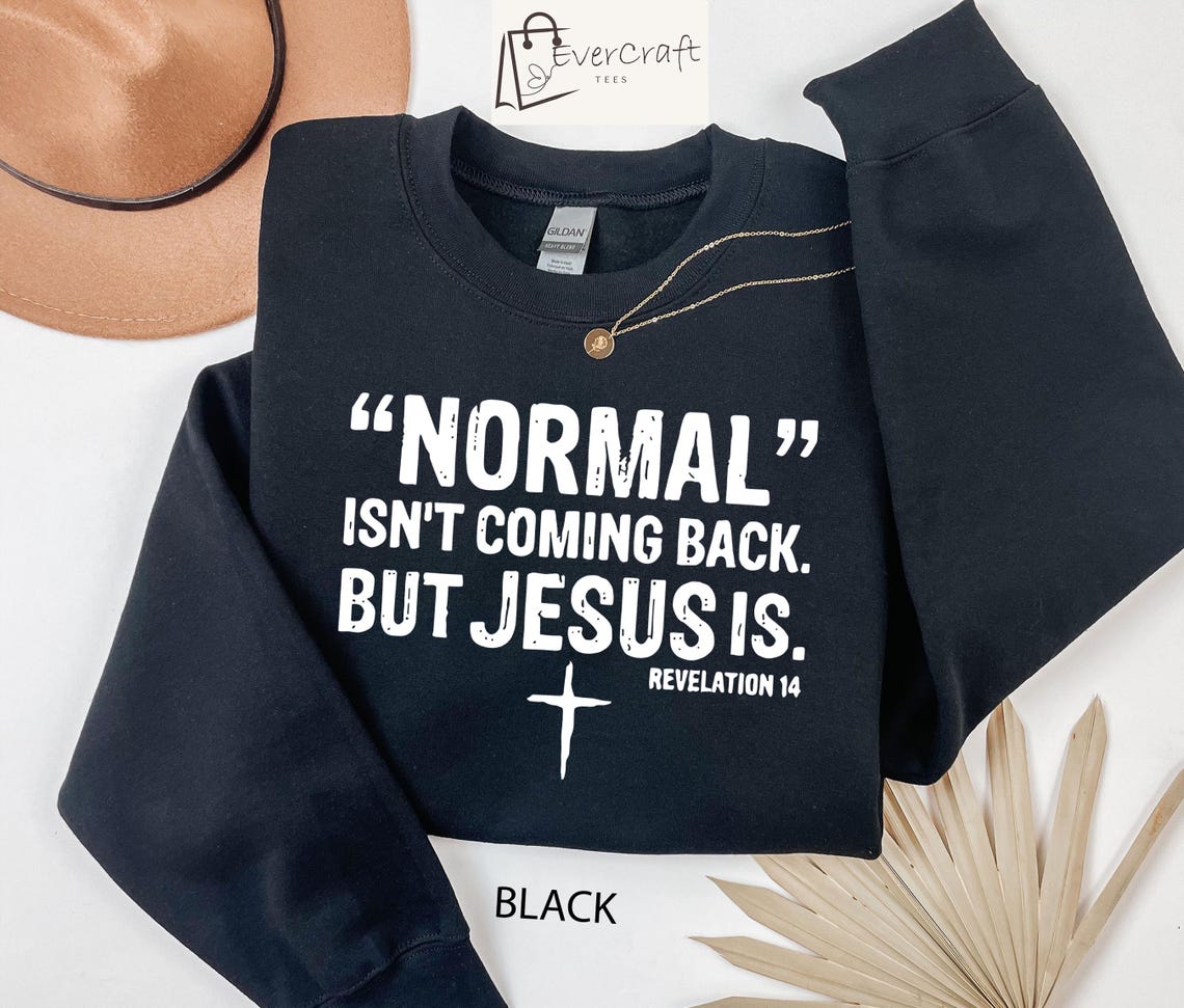 Normal Isn’T Coming Back But Jesus Shirt, Jesus Is Revelation Shirt ...