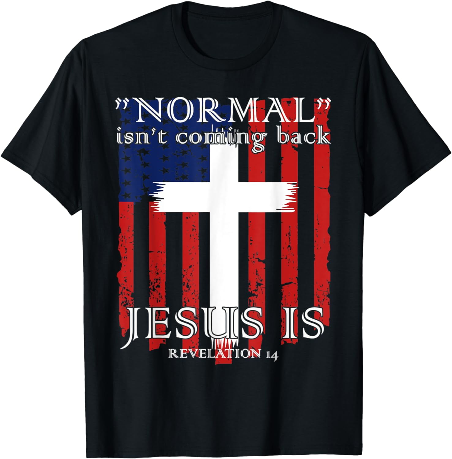 Normal Isn't Coming Back But Jesus Is American Flag T-Shirt - Walmart.com