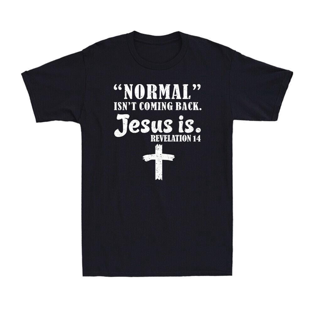 Normal Isn't Coming Back But Jesus Is Revelation 14 Christianity Funny ...