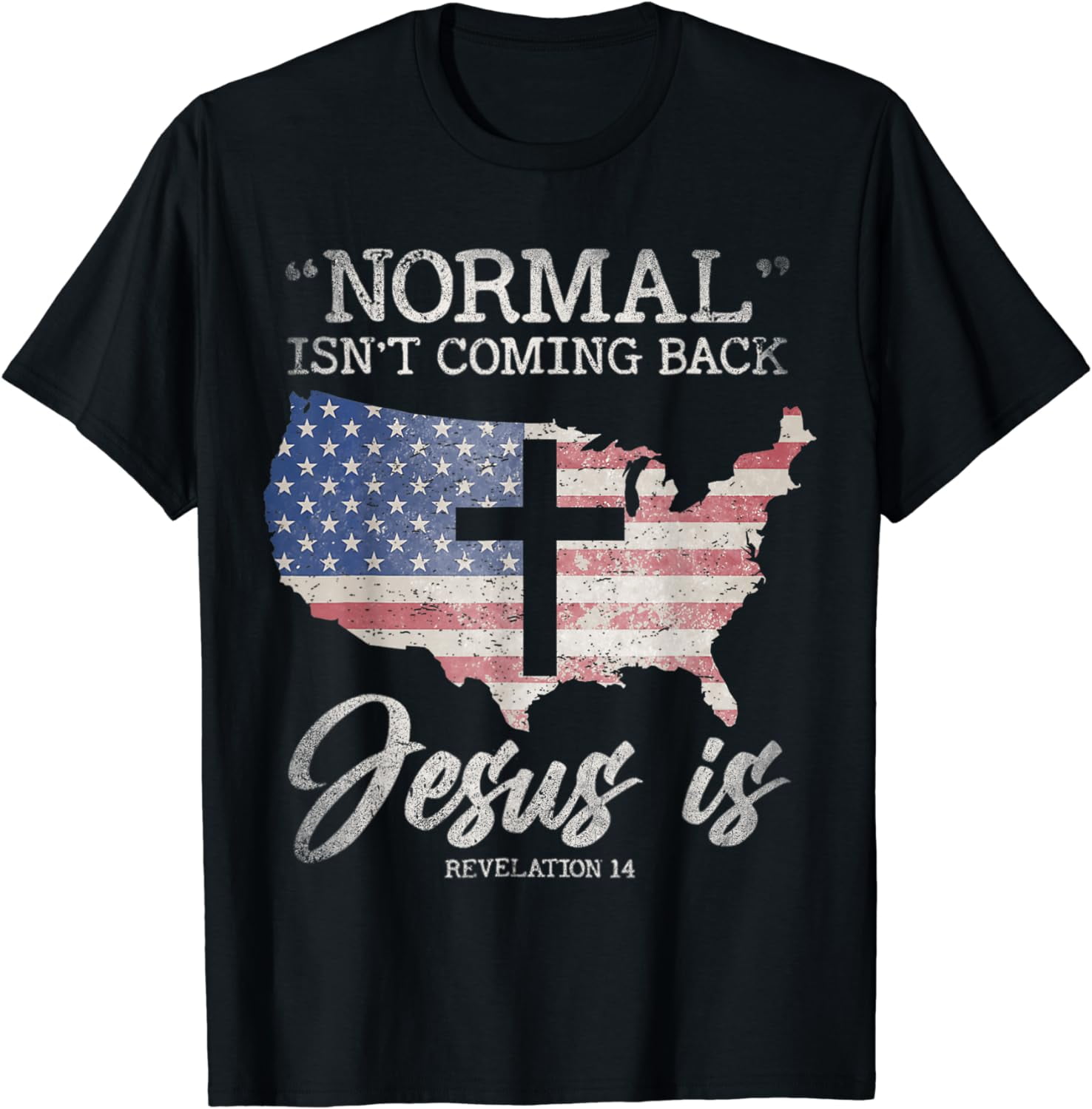 Normal Isn't Coming Back But Jesus Is Revelation 14 Cotton T-Shirt ...