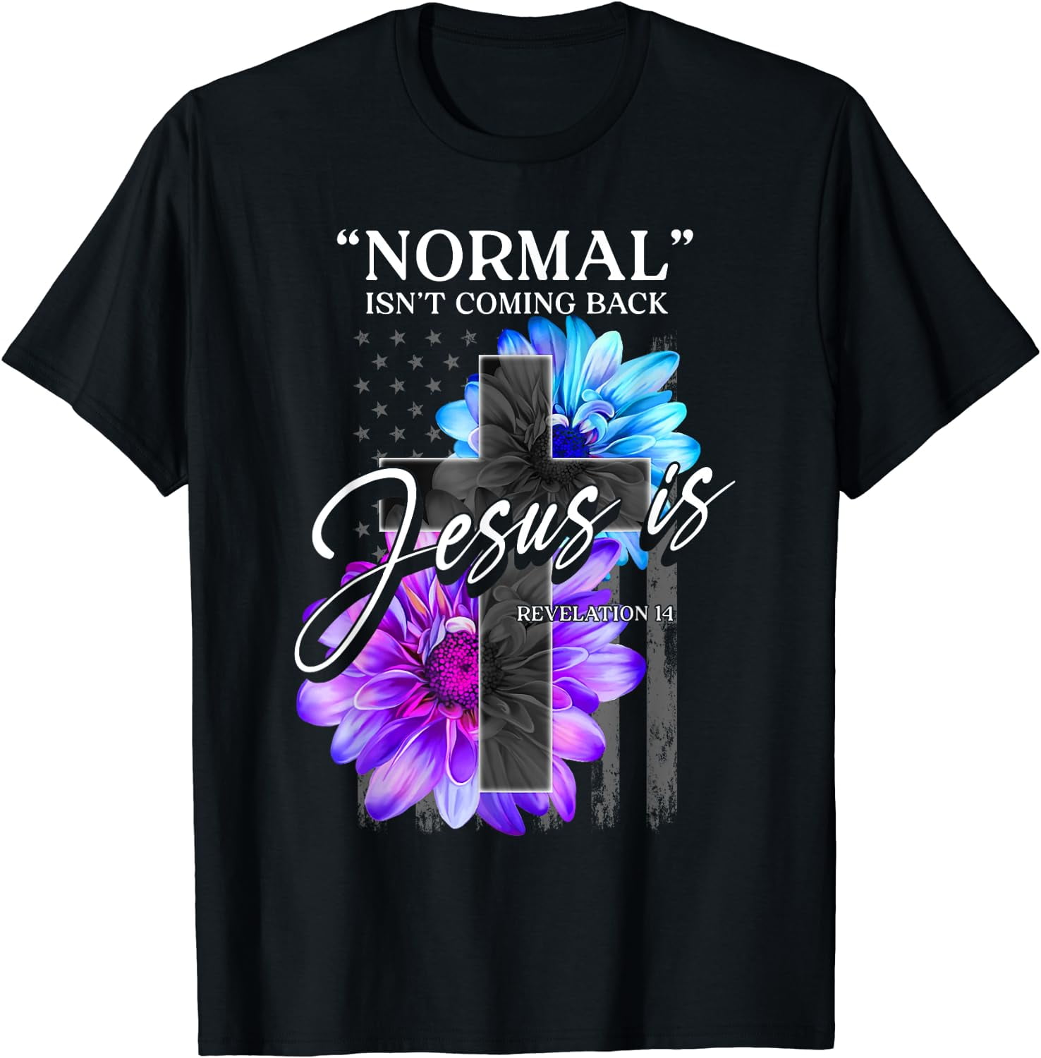 Normal Isn't Coming Back But Jesus Is Revelation 14 USA Flag T-Shirt ...