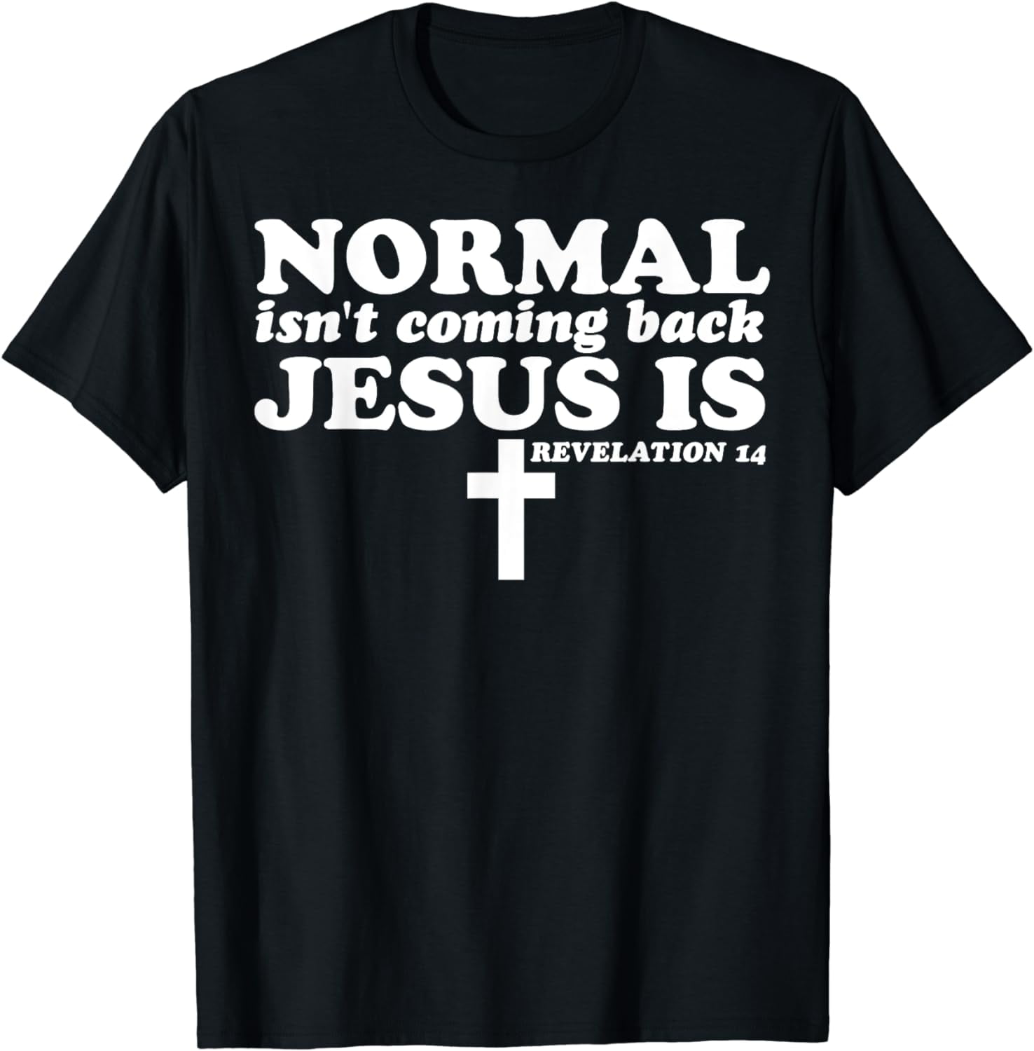 Normal Isn't Coming Back Jesus Is Christian Conservative T-Shirt ...