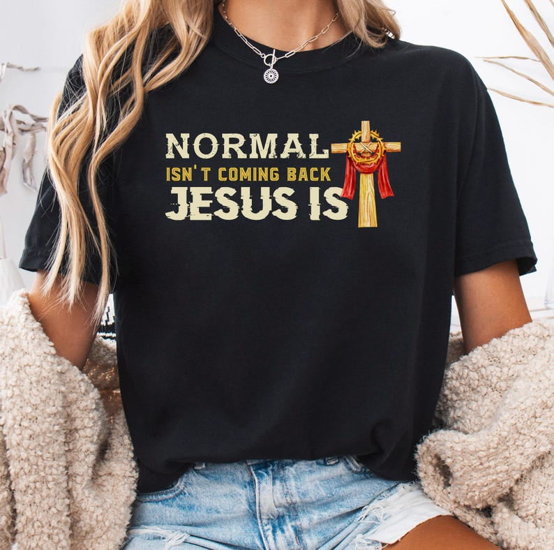 Normal Isn’t Coming Back Jesus Is Christian Faith Cross Design ...