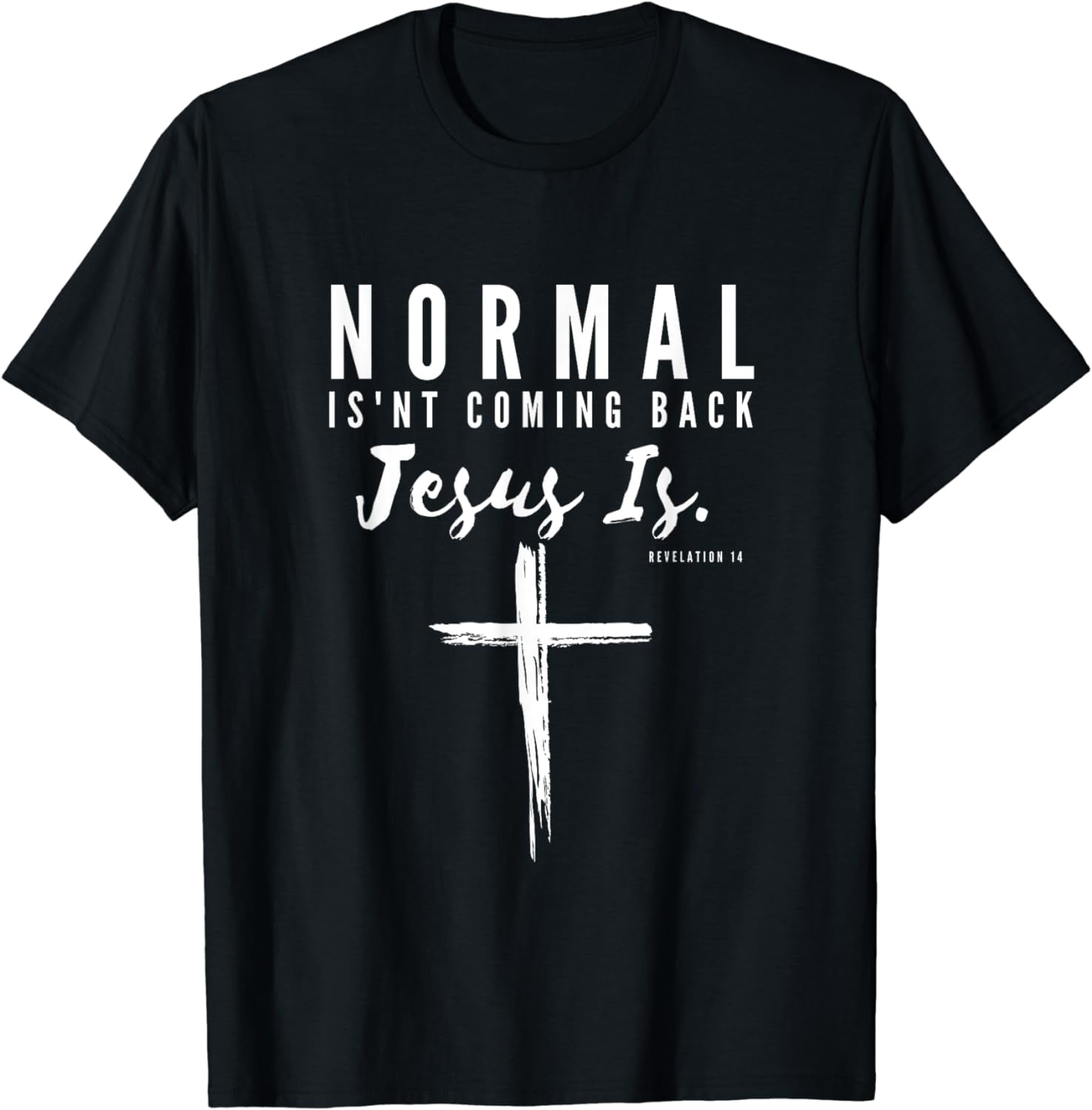 Normal Isn't Coming Back Jesus Is Insipirational Motivation T-Shirt ...