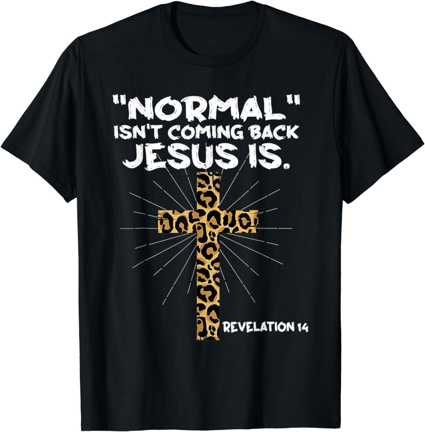 Normal Isn't Coming Back Jesus Is Leopard Jesus Cross T-Shirt - Walmart.com