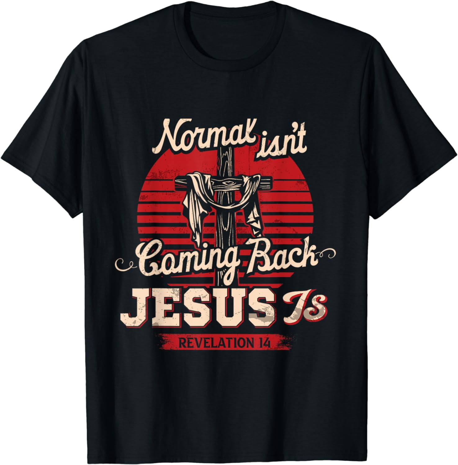 Normal Isn't Coming Back Jesus Is Normal Isn't Coming Back T-Shirt ...
