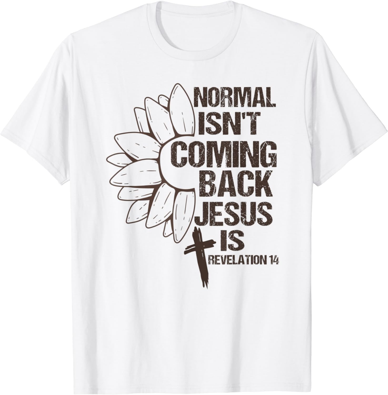Normal Isn't Coming Back Jesus Is Revelation 14 Christians T-Shirt ...