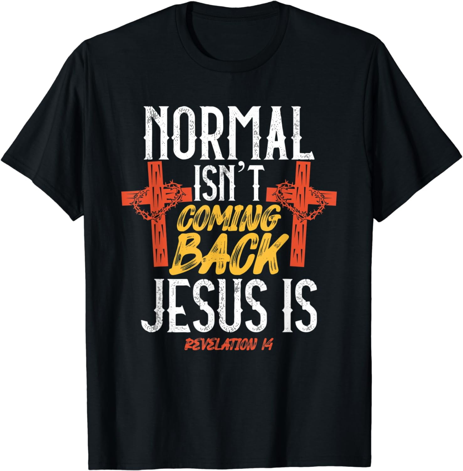 Normal Isn't Coming Back Jesus Is Revelation Love Jesus Cute T-Shirt ...